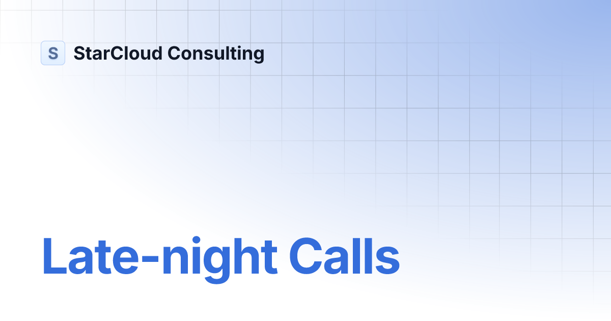 Late-night Calls | StarCloud Consulting